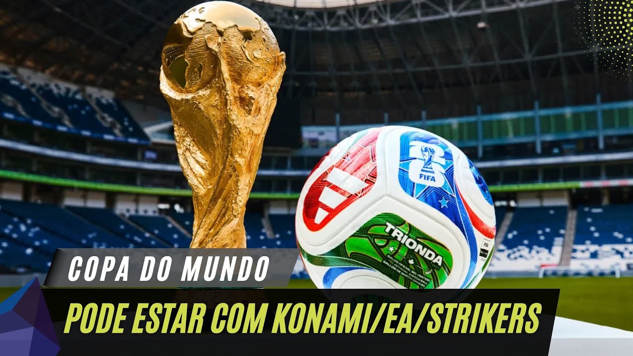 A COPA DO MUNDO FIFA 2026 PODE ESTAR COM EA/KONAMI E UFL - YouTube