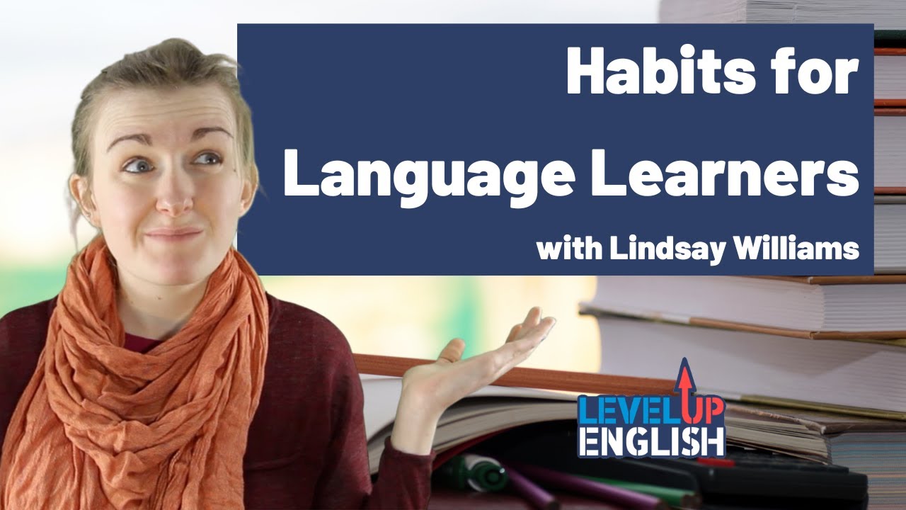 Habits for Language Learners - Lindsay Williams | The Level Up English ...