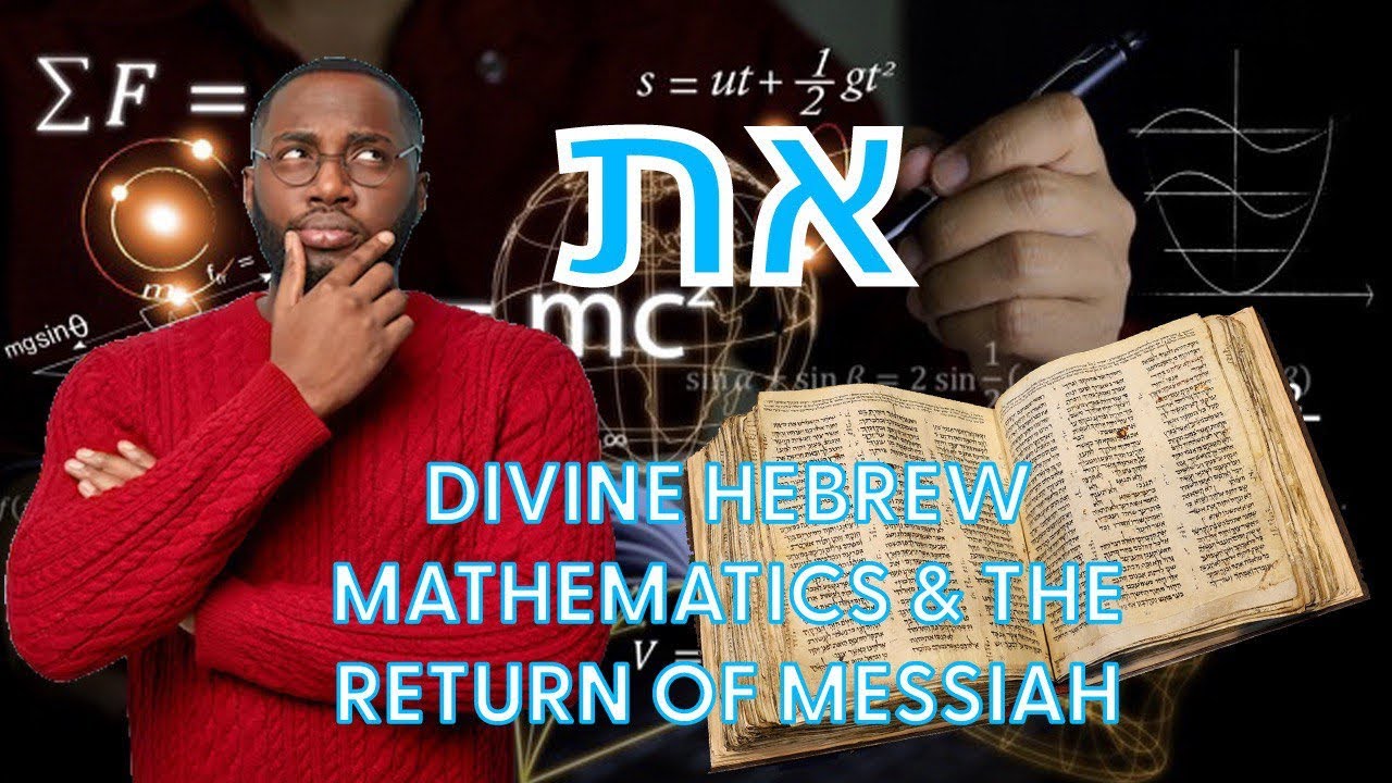 DIVINE HEBREW MATHEMATICS & THE RETURN OF MESSIAH WITH ELDER ZOHAR AND ...