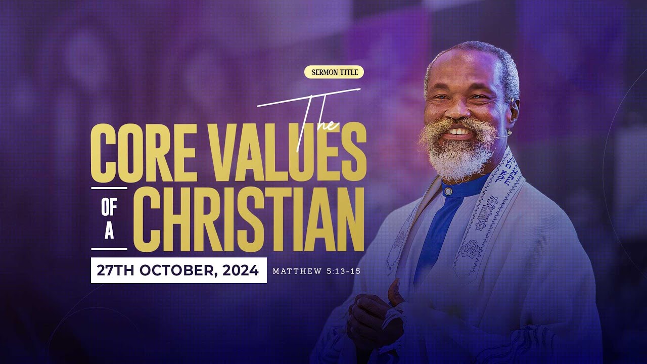 THE CORE VALUES OF A CHRISTIAN - Sun 27th Oct, 2024 | # ...