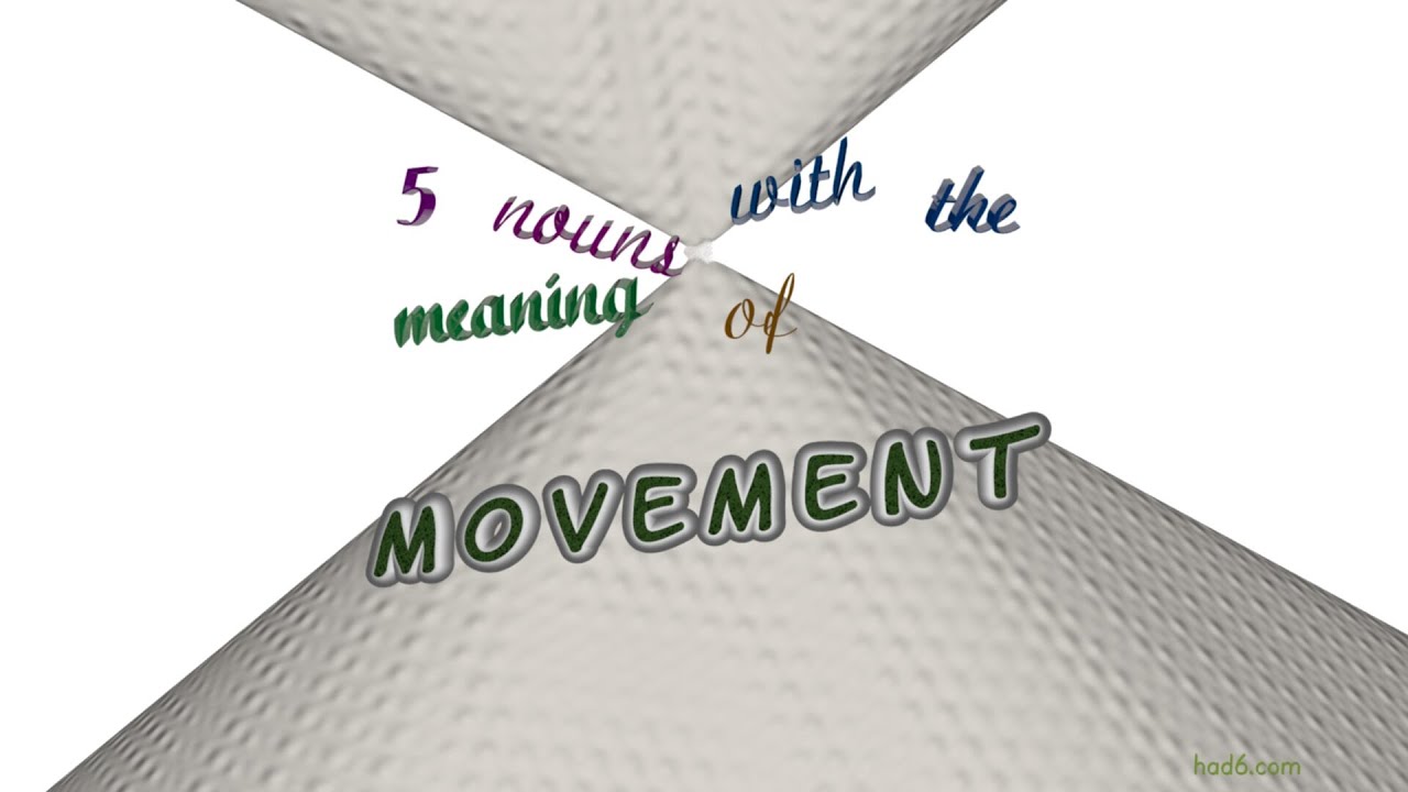Movement 7 Nouns Having The Meaning Of Movement sentence Examples movement-7-nouns-having-the-meaning-of-movement-sentence-examples