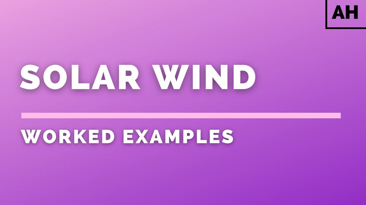 Advanced Higher Physics | Quanta | Solar Wind | WORKED EXAMPLES - YouTube