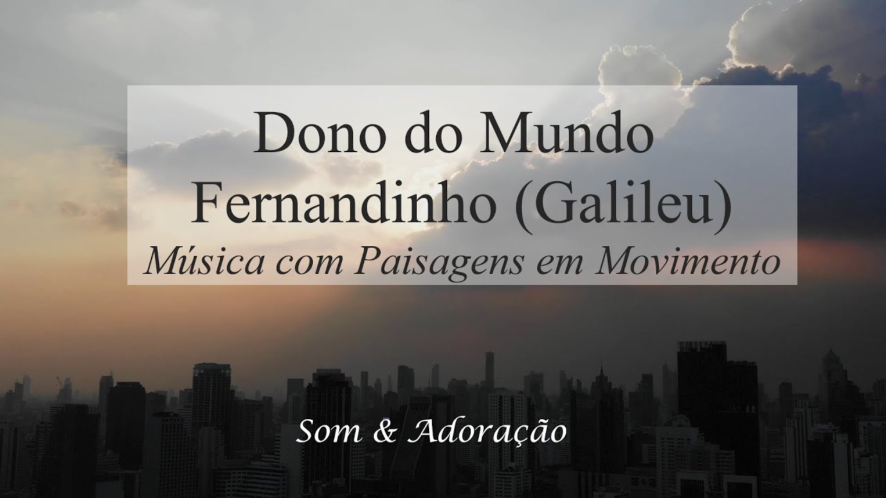 Dono do Mundo (Fernandinho) | Música com Belas Paisagens em Movimento ...