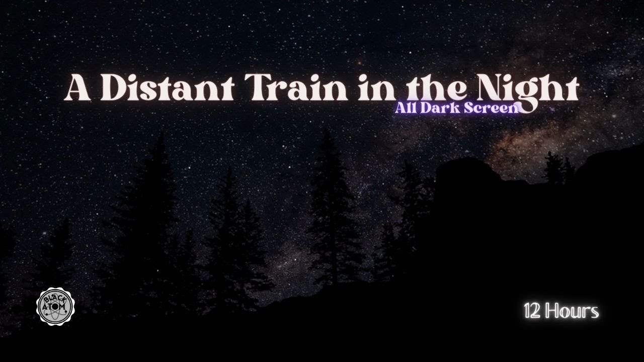 🚂 The Sound of a Distant Train and Nighttime Ambience ⨀ 12 Hours - No ...