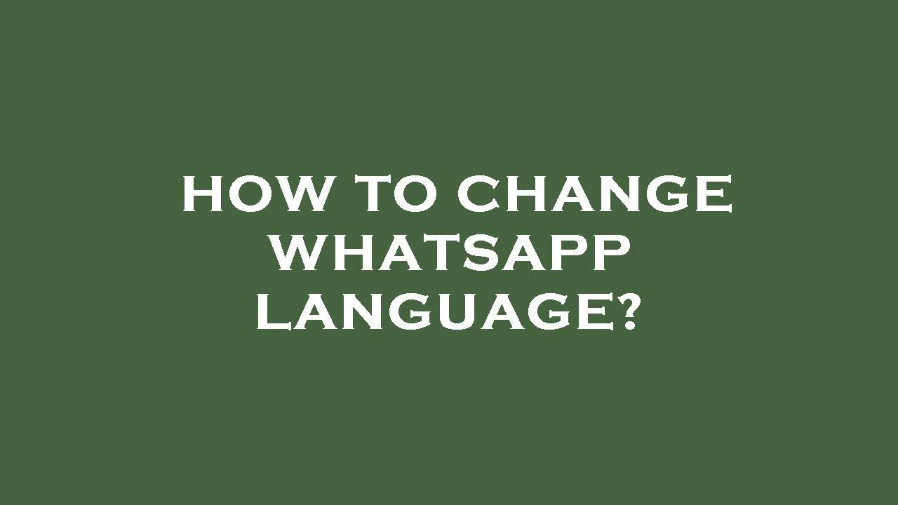 How To Change Whatsapp Language YouTube how-to-change-whatsapp-language-youtube
