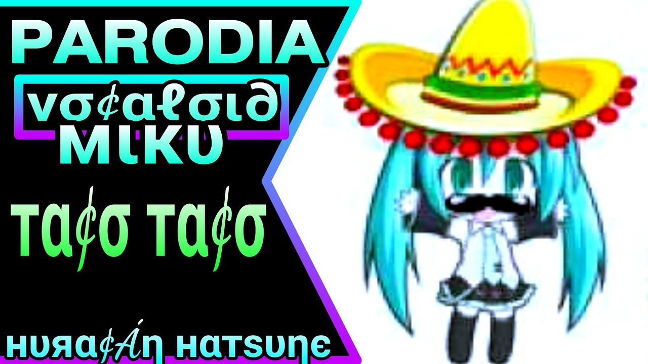 Parodia de Hatsune myku taco taco - YouTube