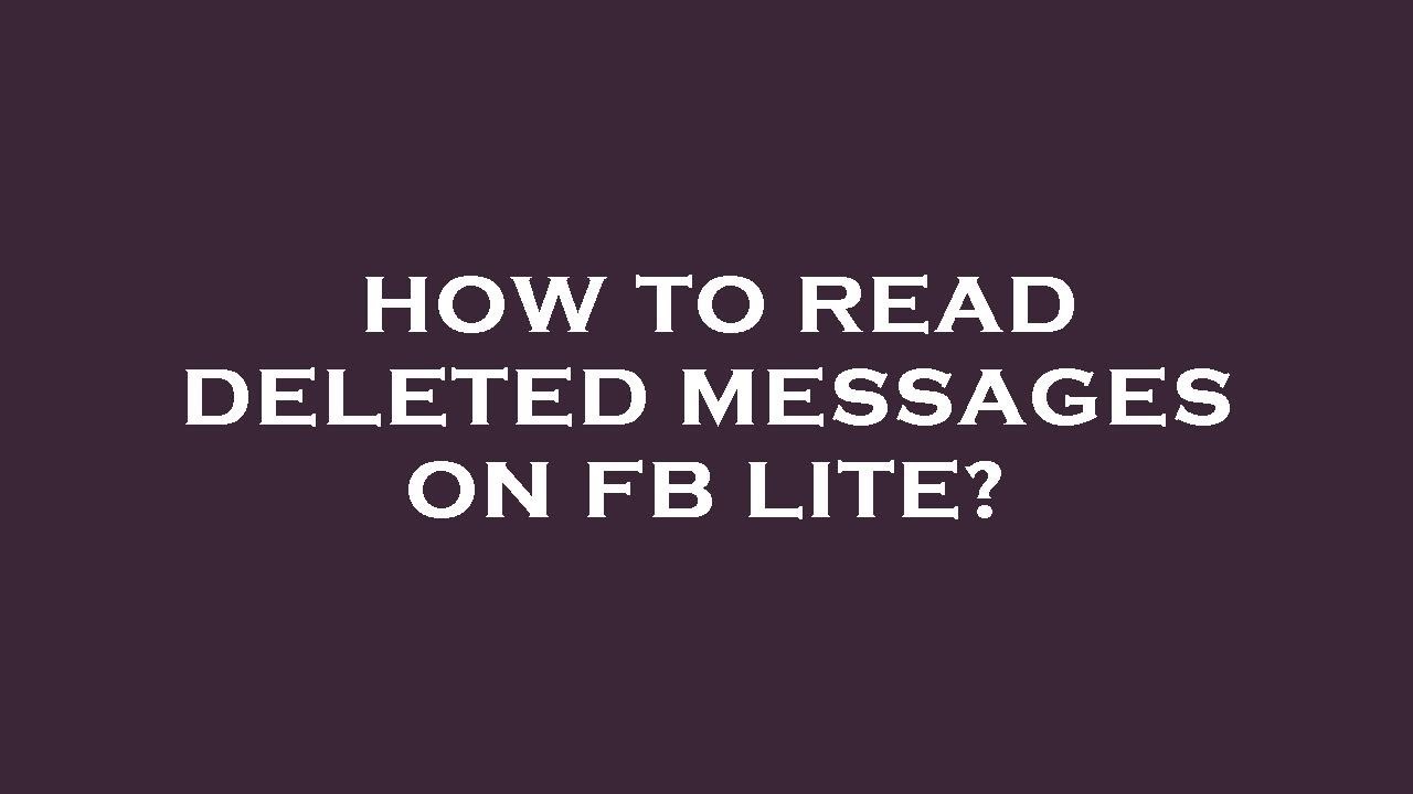 How to read deleted messages on fb lite? - YouTube