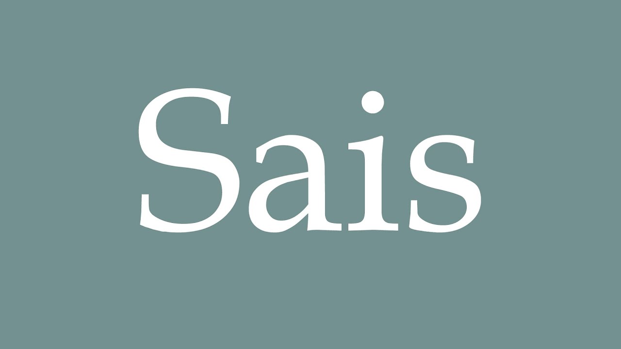 How to pronounce ''Sais'' in French - YouTube