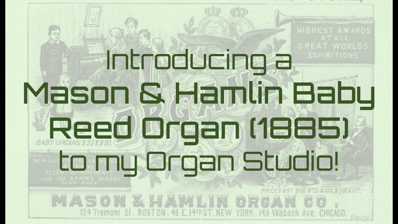 Introducing a Mason & Hamlin Baby Reed Organ (1880-1885) to my Channel ...
