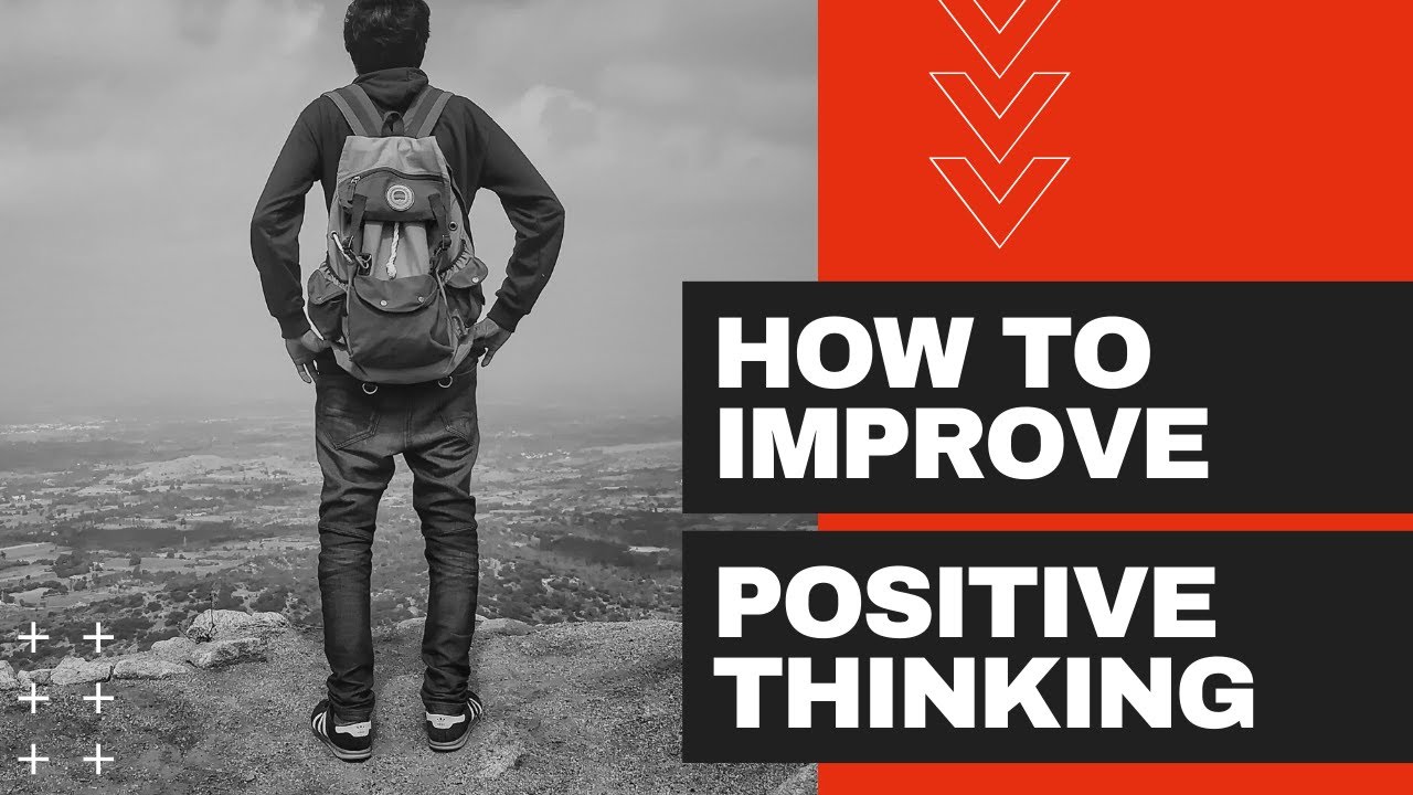 How to Improve Positive Thinking to Live a Better Life ( It will help ...