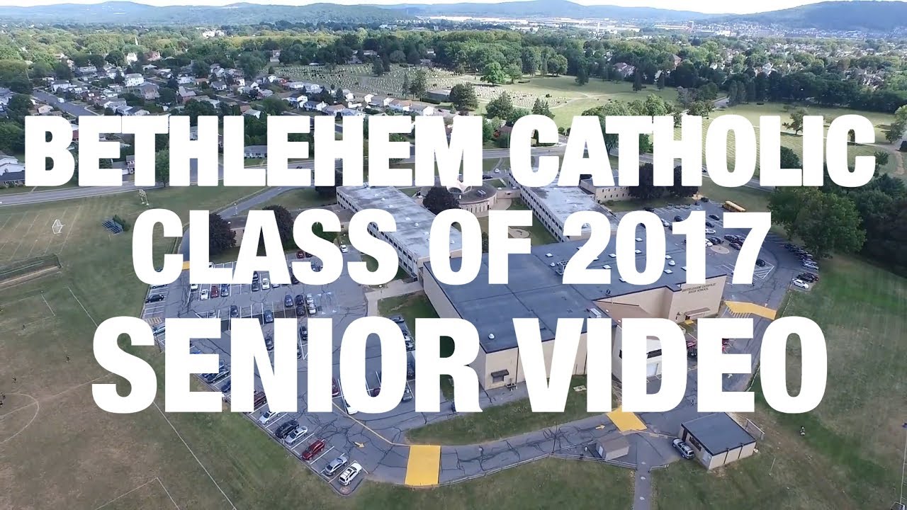 Bethlehem Catholic High School Class of 2017 Senior Video - YouTube