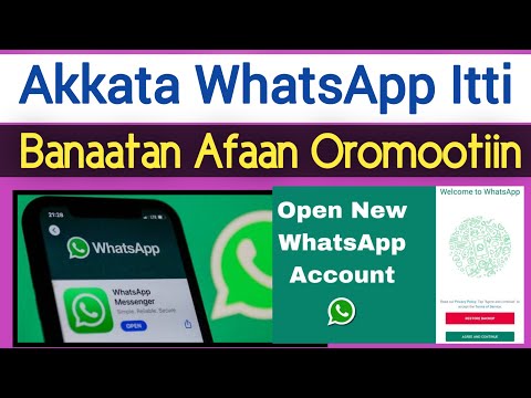 WhatsApp Akkata Itti Banatan AFaan Oromootiin | How To Create WhatsApp Account 2024 |