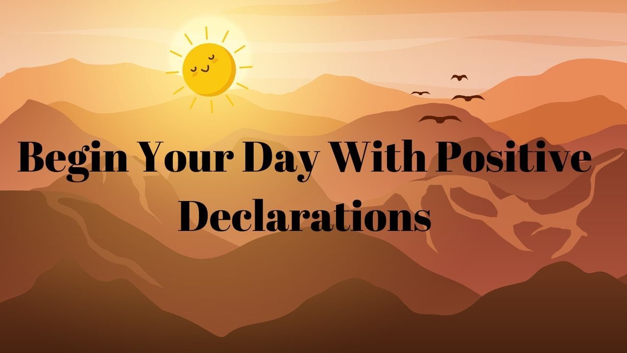 Positive Morning Declarations To Begin your Day - YouTube