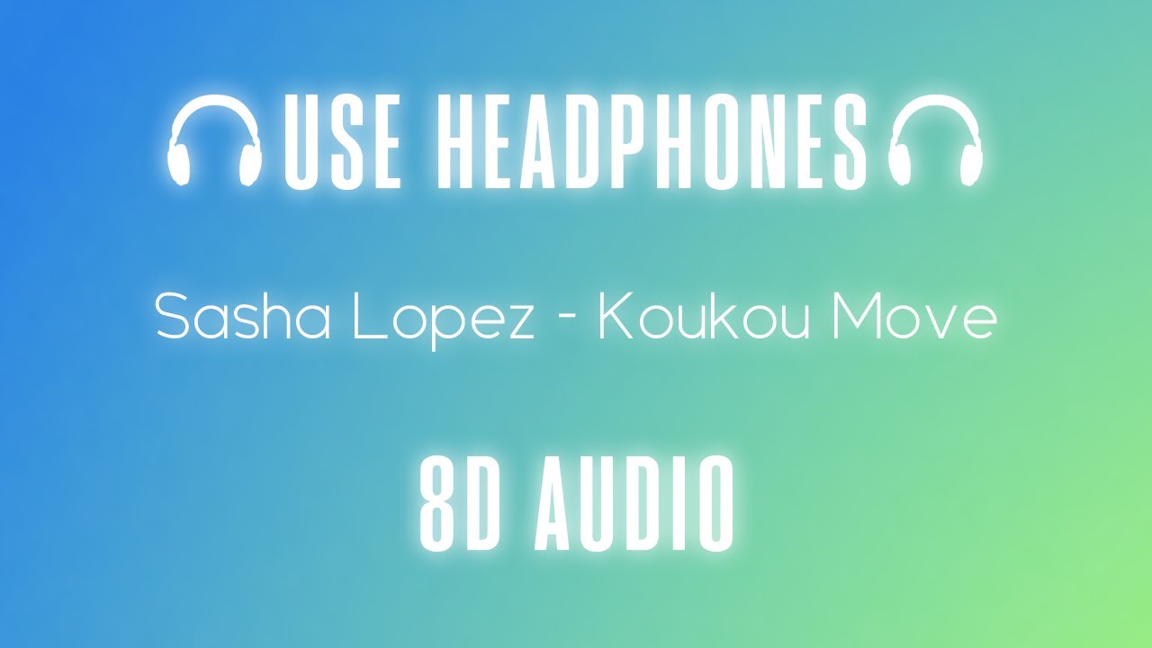 Sasha Lopez ft. Ale Blake & Broono - Koukou Move | 8D Audio - YouTube