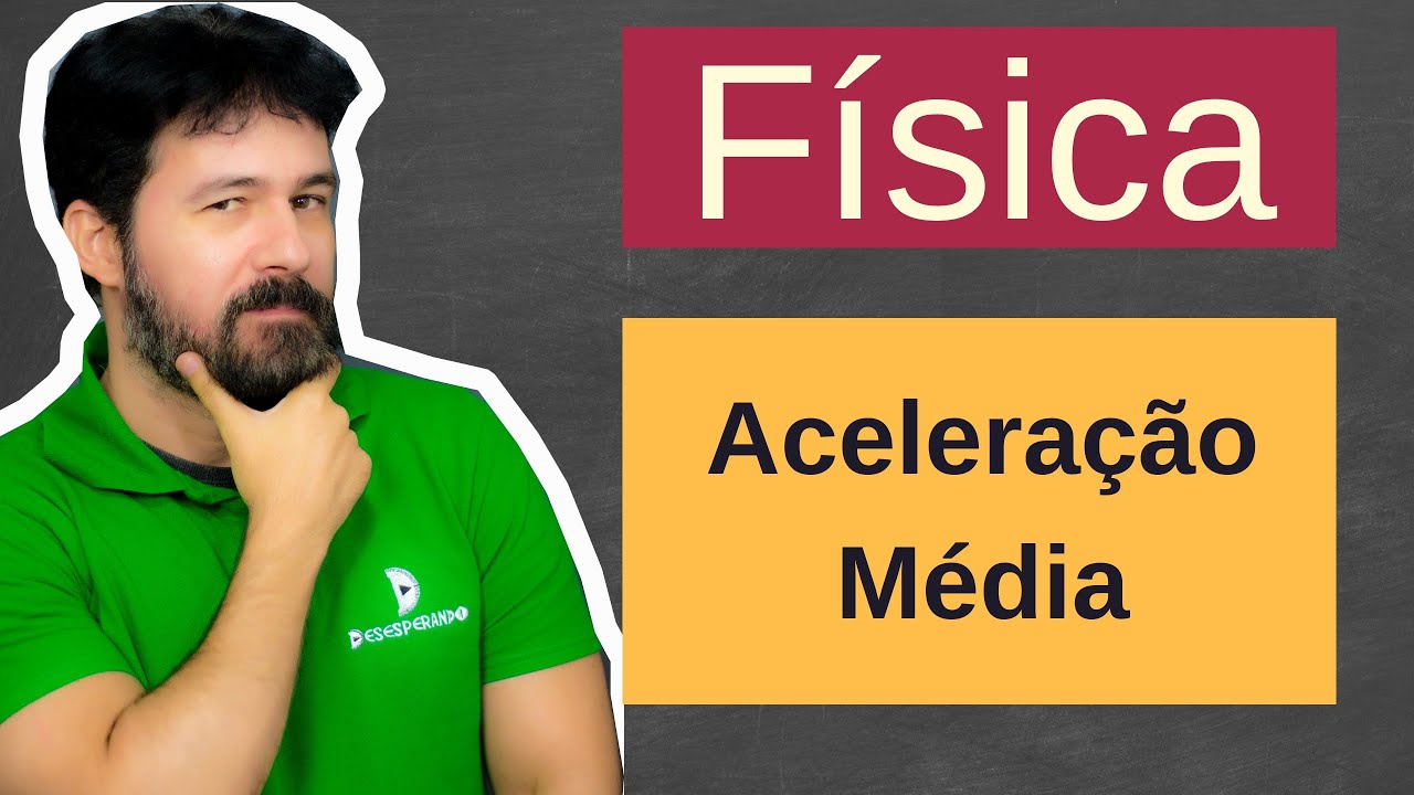 Física - Aula 17 - Aceleração Média - Cinemática escalar - YouTube