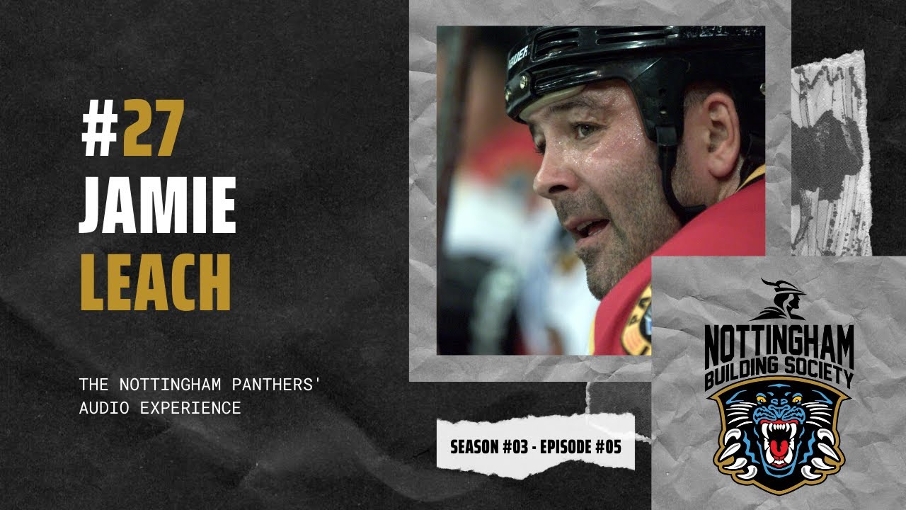 Jamie Leach on The Nottingham Panthers' Audio Experience | Season #03 ...