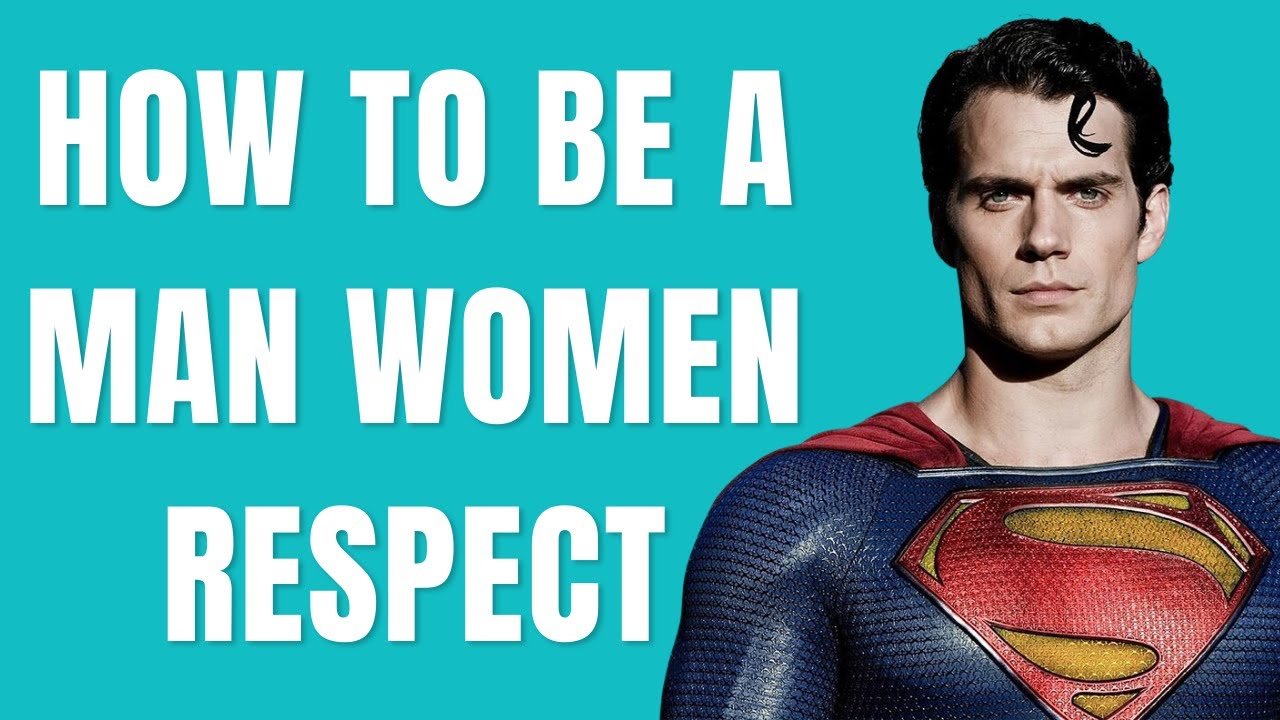 How To Be a Man Women Respect - YouTube