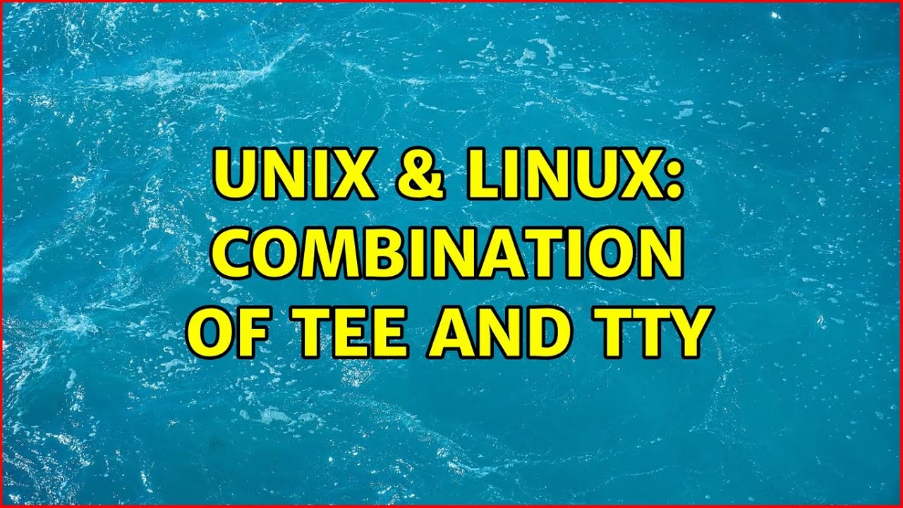 Unix & Linux: Combination of tee and tty (2 Solutions!!) - YouTube