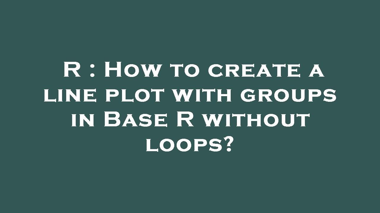 R How To Create A Line Plot With Groups In Base R Without Loops 0065