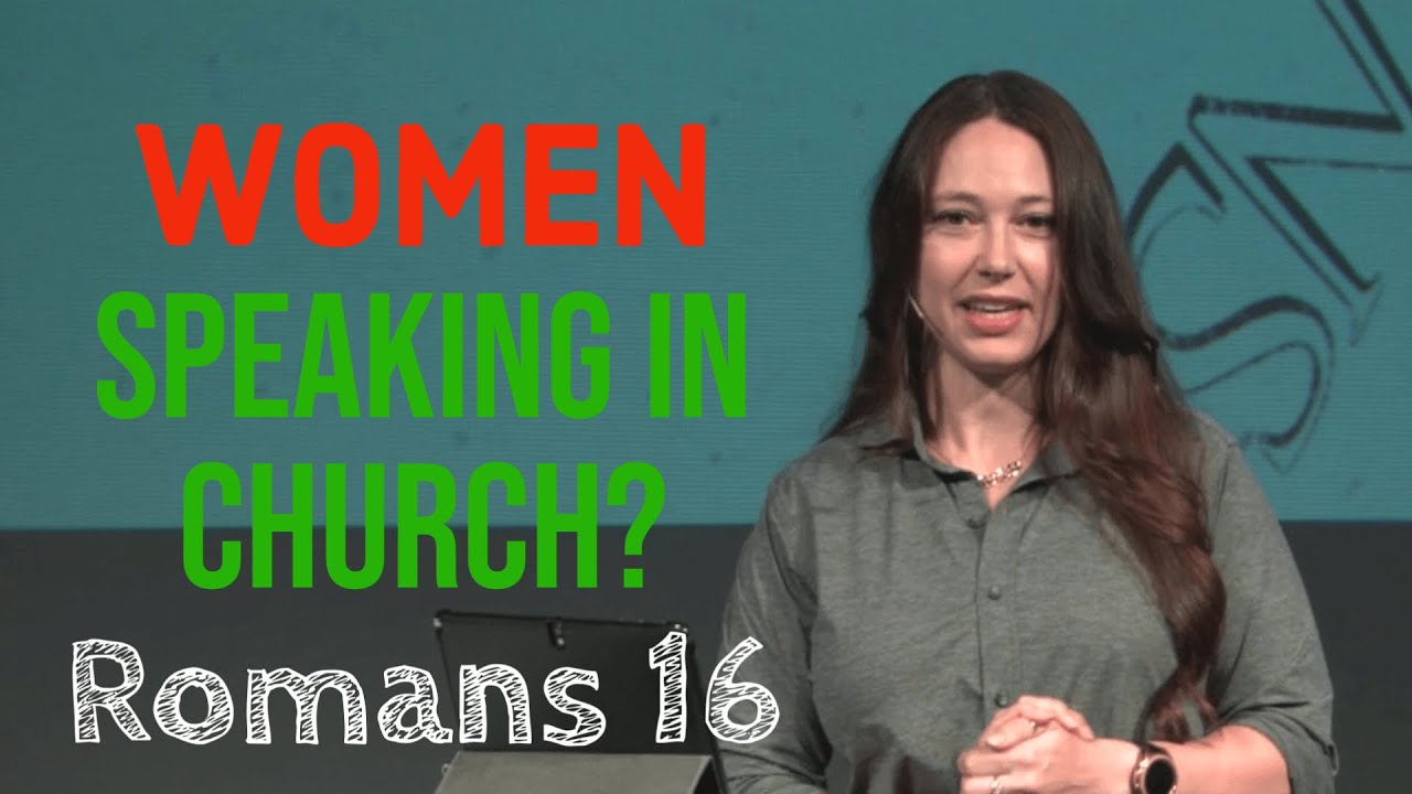 Women Speaking in Church & Being Excellent to Others - Romans 16 - YouTube