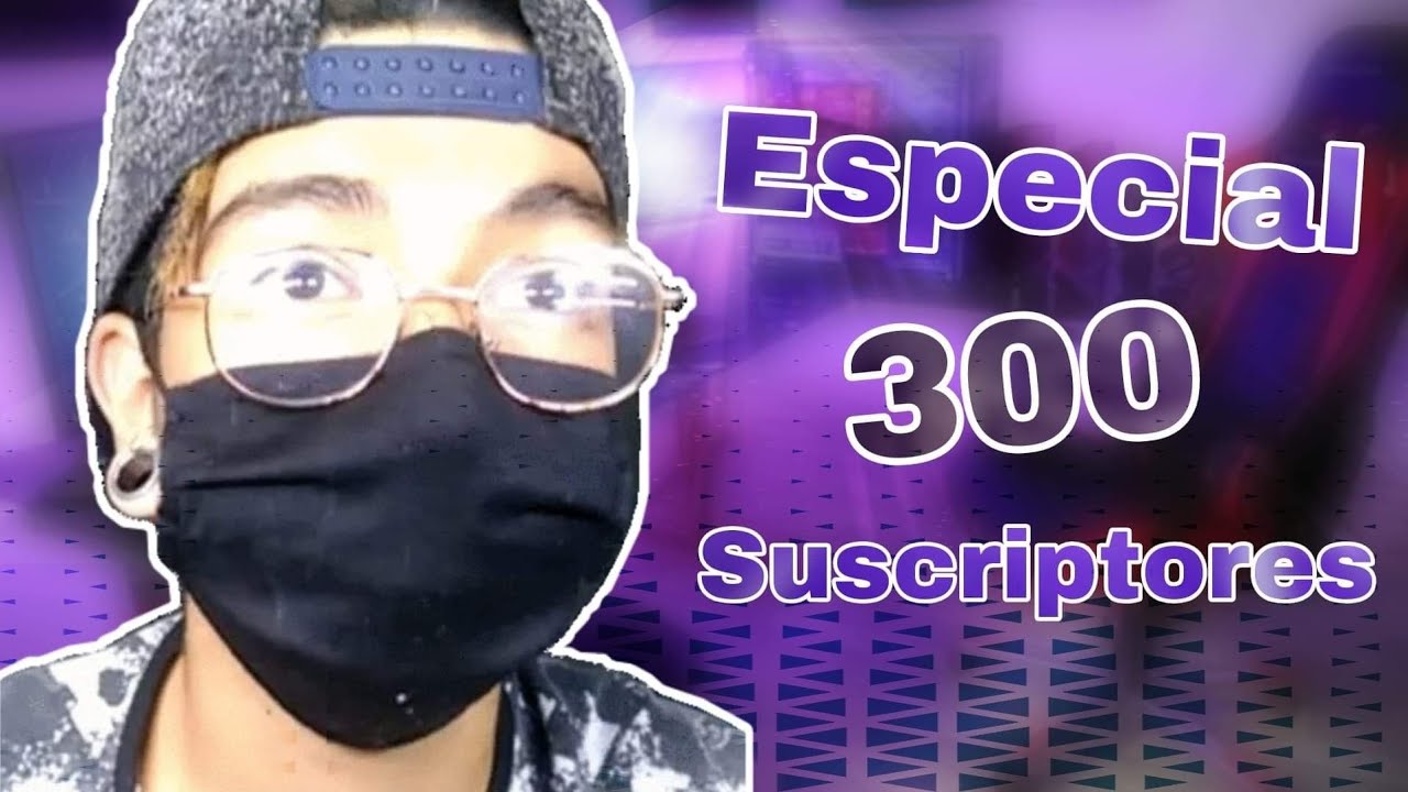 Especial 300 subs...!! ️ - YouTube