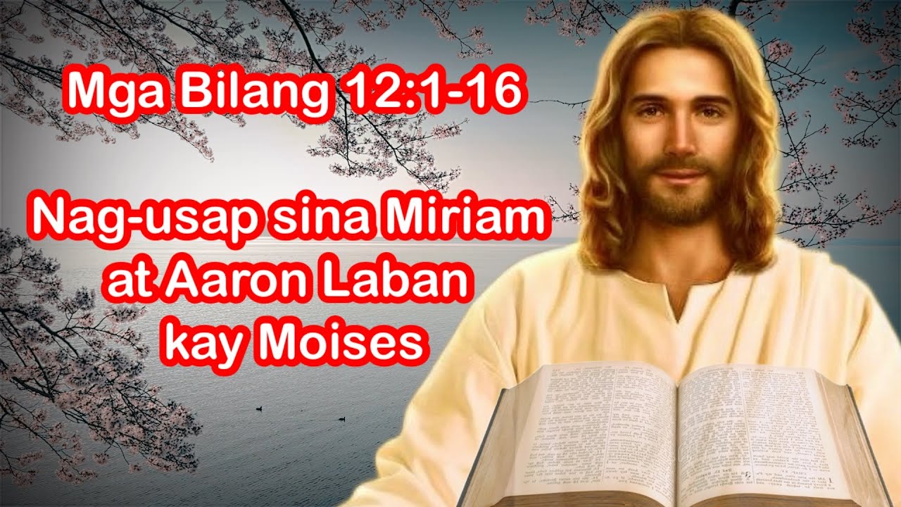 MGA BILANG 12:1-16 Nag-usap sina Miriam at Aaron Laban kay Moises ...