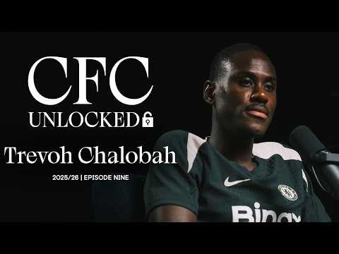 CFC Unlocked: TREVOH CHALOBAH 🔓 | Episode 9