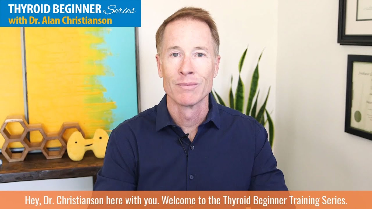 Thyroid Beginner Series with Dr. Alan Christianson - YouTube