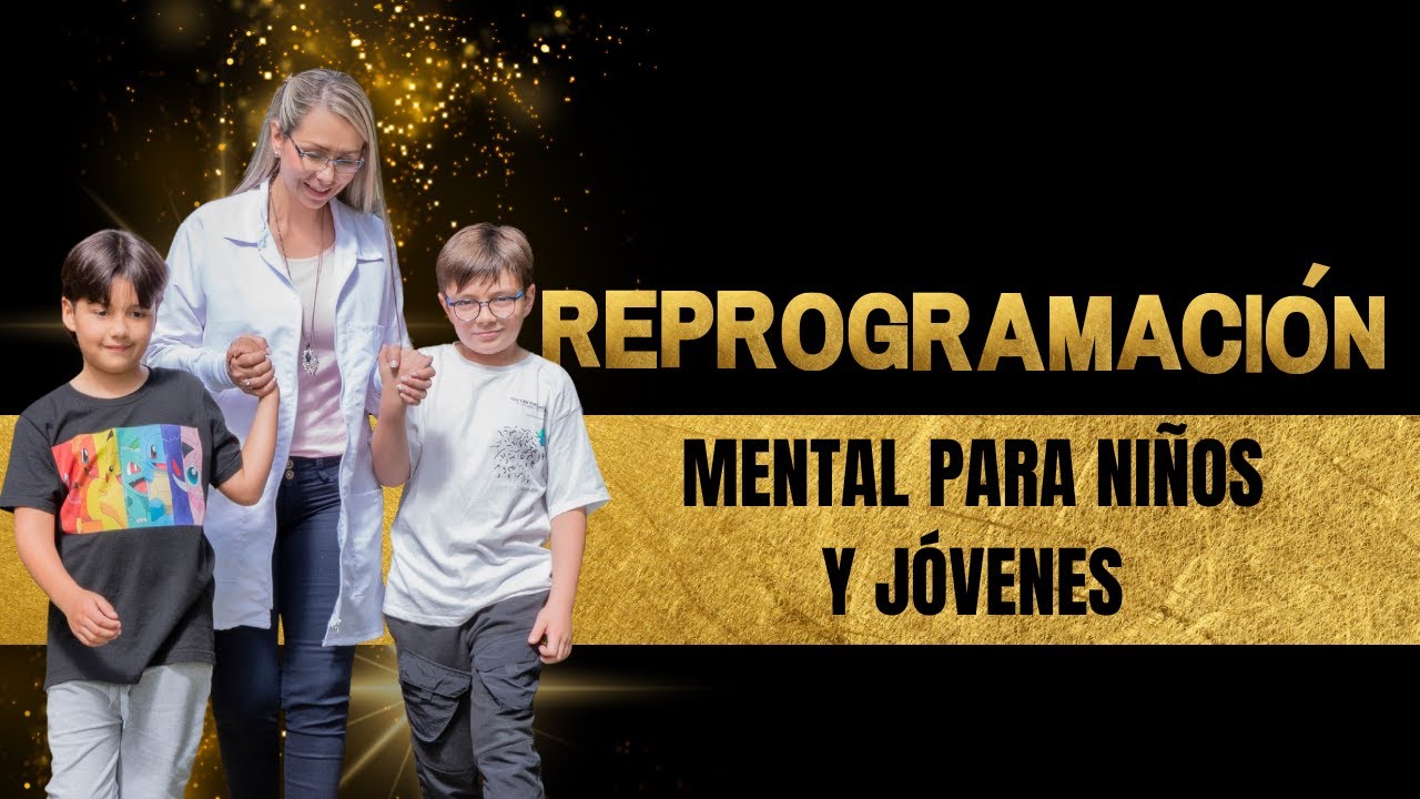 REPROGRAMACION MENTAL PARA NIÑOS Y JOVENES - YouTube