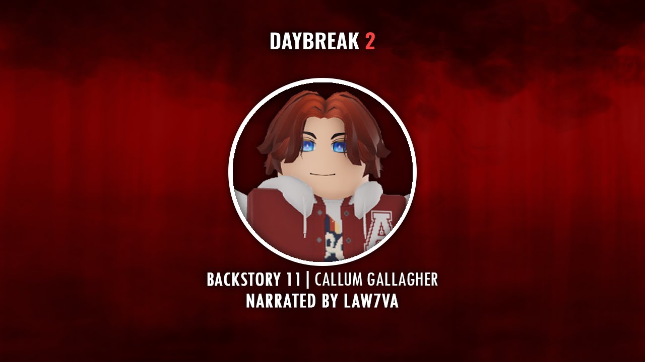 CALLUM GALLAGHER | NARRATED BACKSTORY | DAYBREAK 2 - YouTube