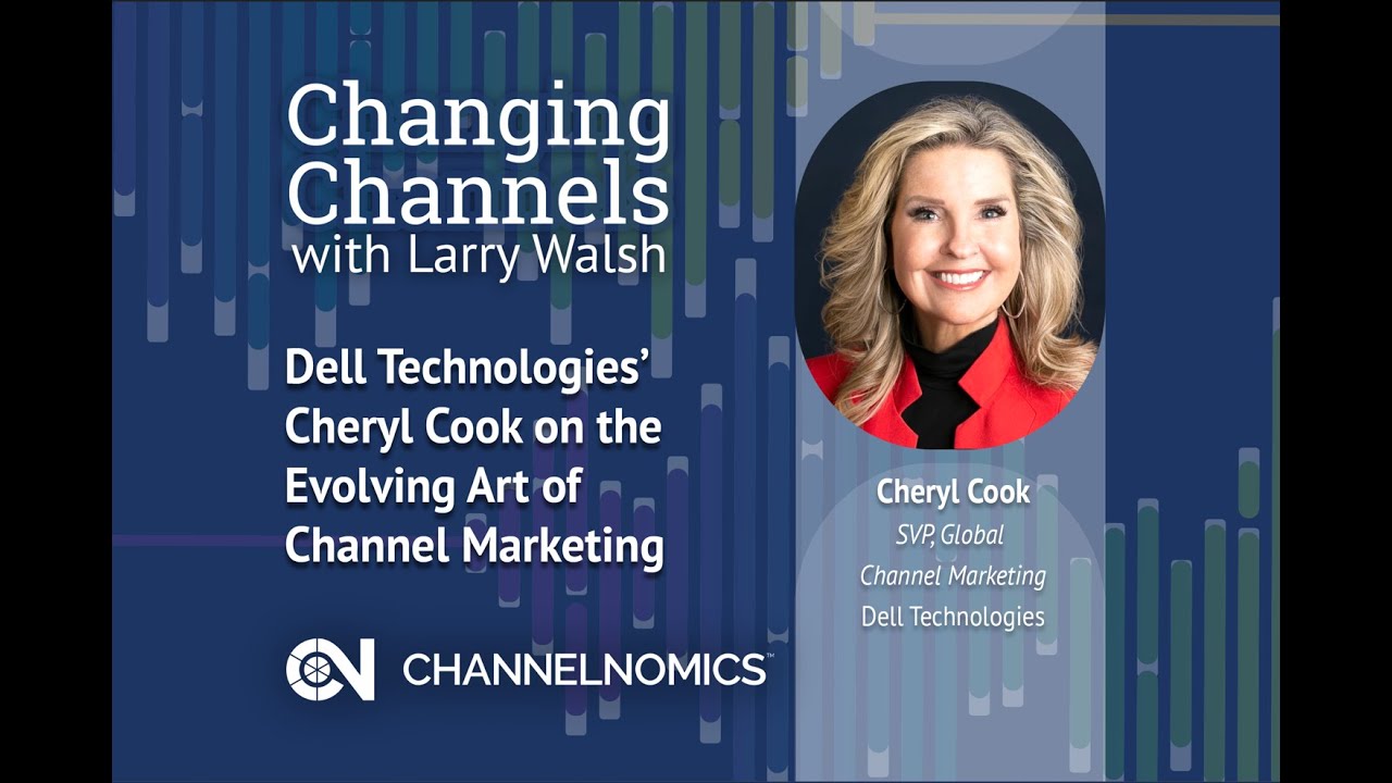 Dell Technologies’ Cheryl Cook on the Evolving Art of Channel Marketing ...