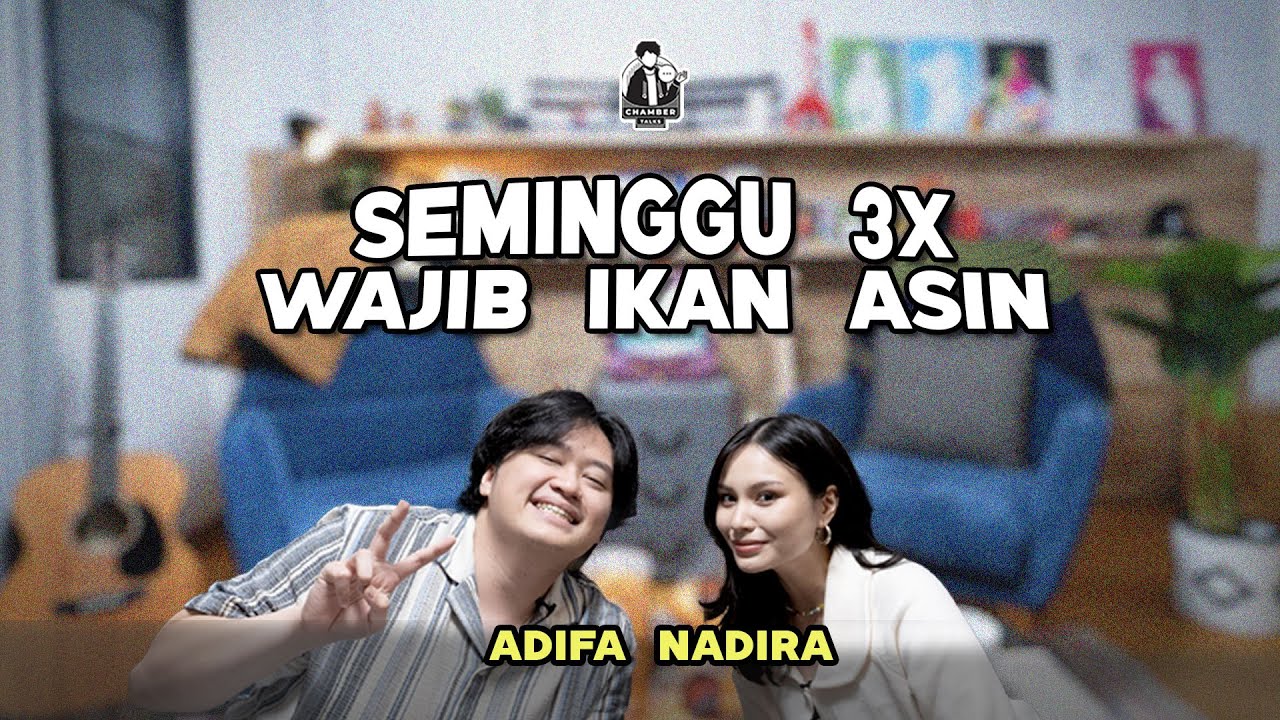 CHAMBER TALKS: ADIFA NADIRA JATUH DAN BENCI LAGI SAMA CINTA SECARA BERSAMAAN! - YouTube