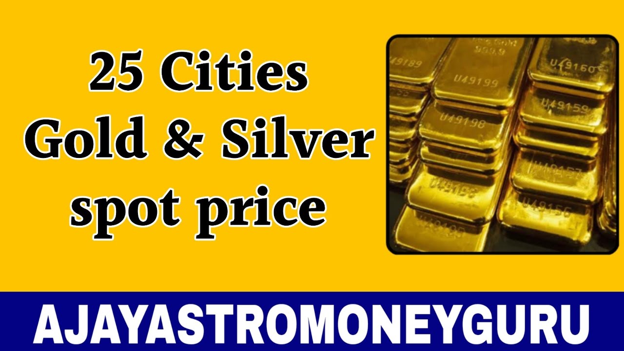 25 Cities Gold Silver Spot Price YouTube 25-cities-gold-silver-spot-price-youtube