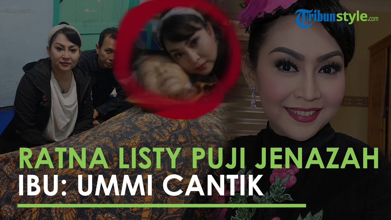 Ibunda Meninggal Dunia, Ratna Listy Unggah Foto Jenazah Sang Mama: Ummi ...