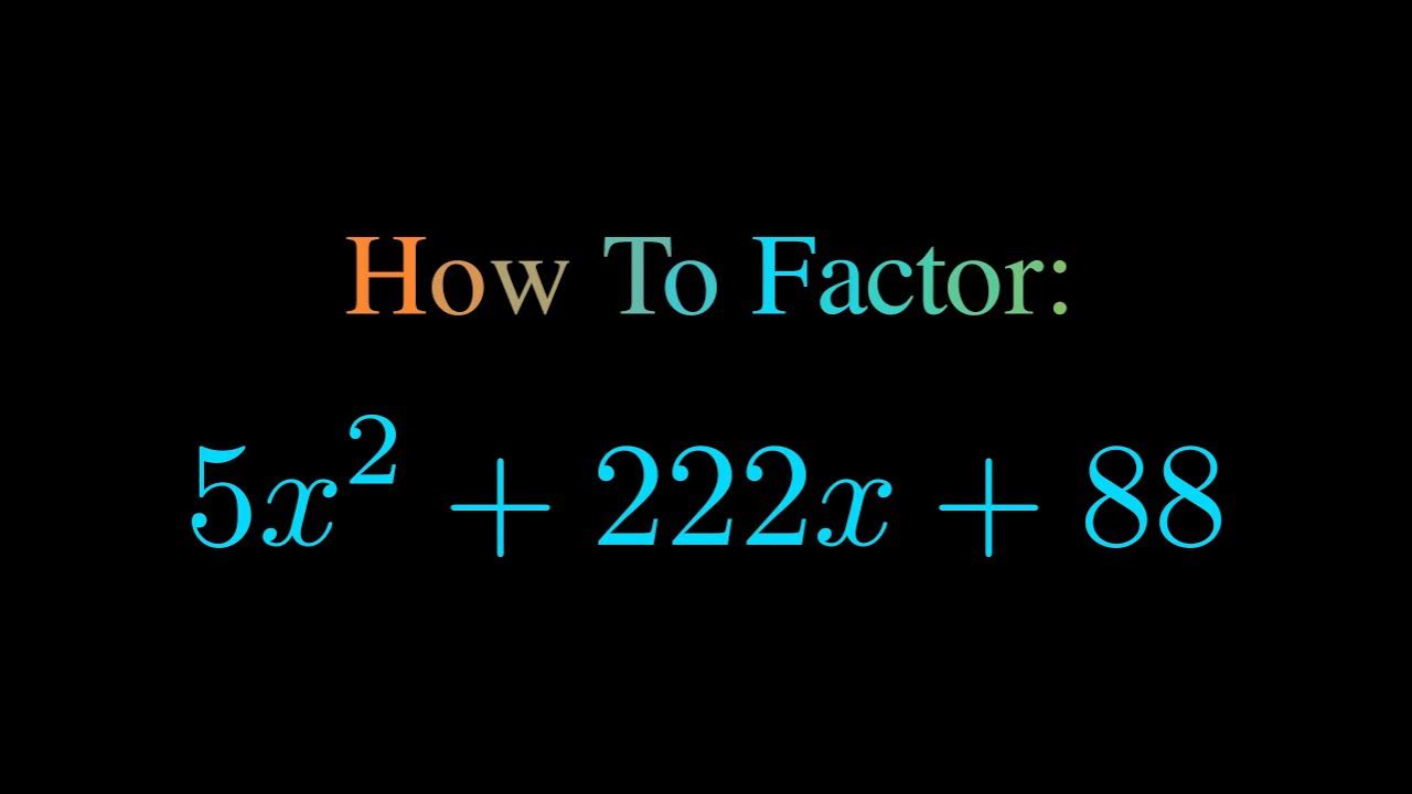 Factor 5x 2 222x 88 YouTube factor-5x-2-222x-88-youtube