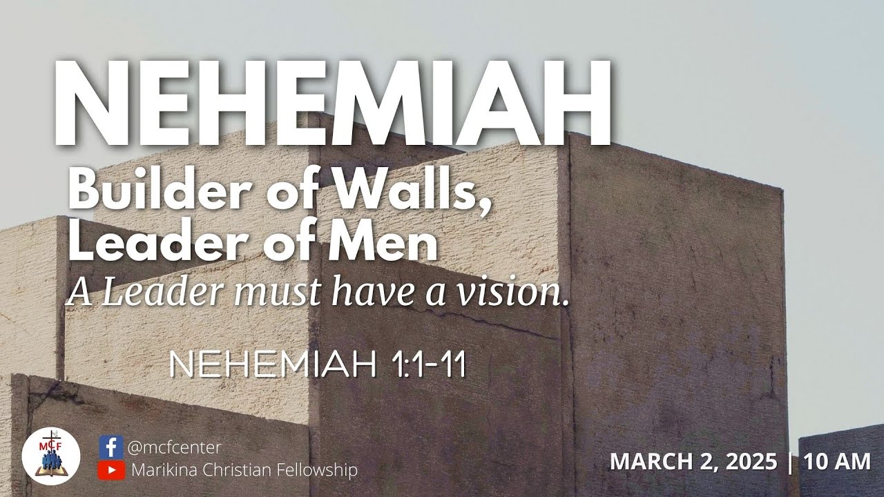 Nehemiah: Builder of Walls, Leader of Men A Leader Must Have a Vision ...