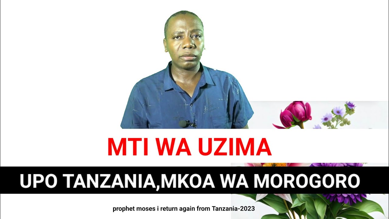 MTI WA UZIMA UPO TANZANIA,MKOA WA MOROGORO-MUNGU AMENIFUNULIA/prophet ...