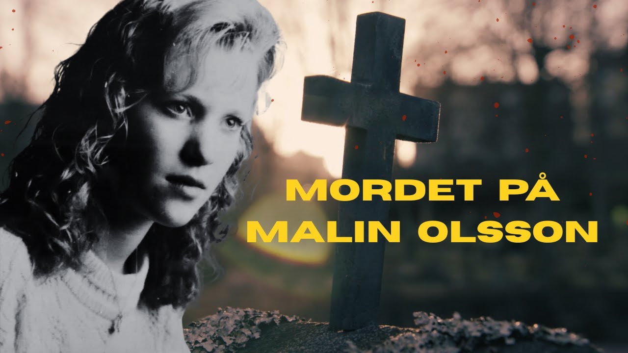 OLÖSTA FALL: MORDET PÅ MALIN OLSSON 1994 - YouTube