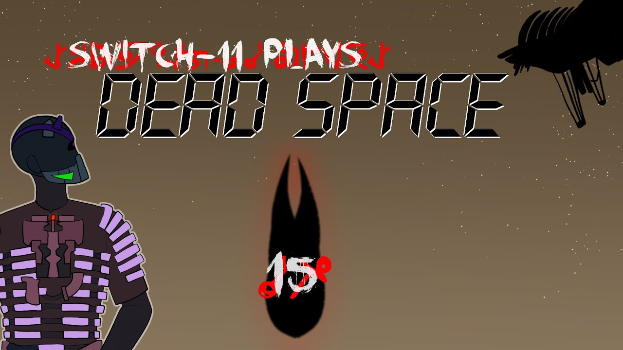 Switch-11 Plays | Dead Space | prt 15 - YouTube