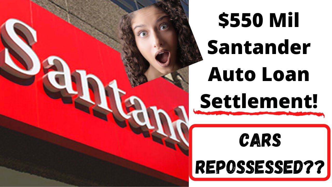 $550 Mil Santander Auto Loan Court Settlement! Was Your Car Repossessed ...