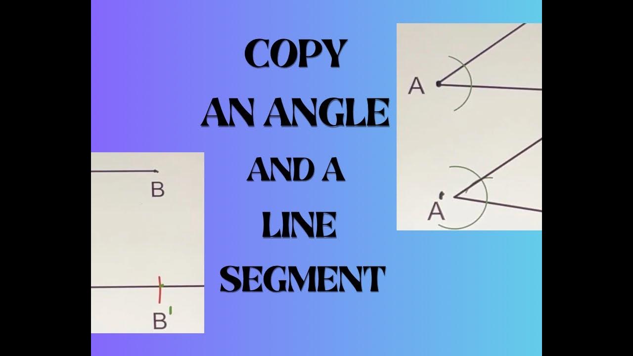 How to copy an angle and a line segment - YouTube