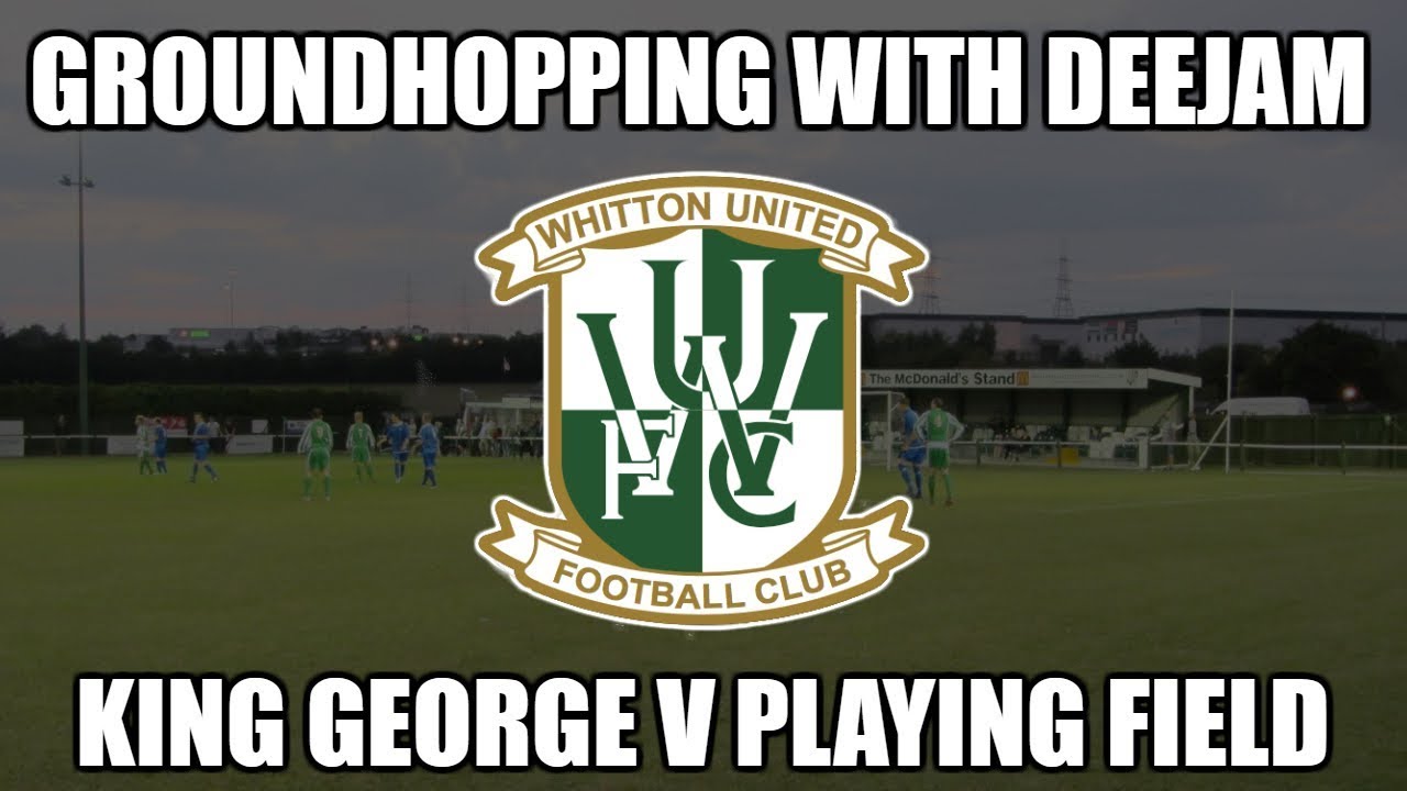 WHITTON UNITED (KING GEORGE V PLAYING FIELD) | GROUND HOPPING - YouTube