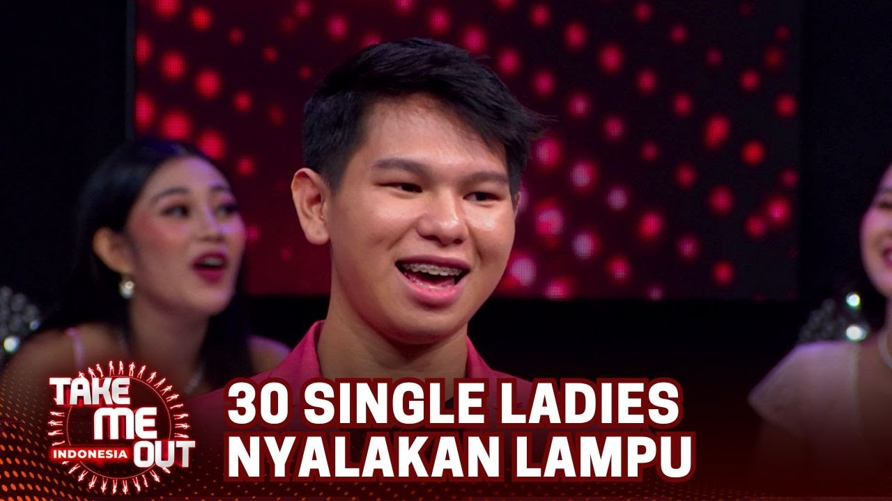 Belum Pernah Pacaran! 30 Single Ladies Nyalakan Lampu untuk Dico - Take ...