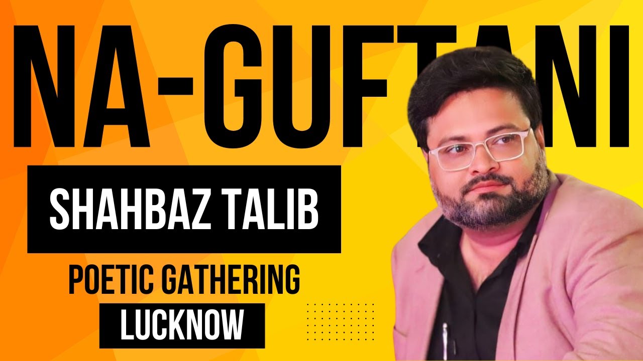 Shahbaz Talib || Na-Guftani 2024 || Full Video || Lucknow - YouTube