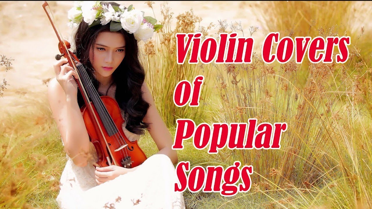 Most Popular Violin Covers of Popular Songs 2018 | Best Instrumental ...