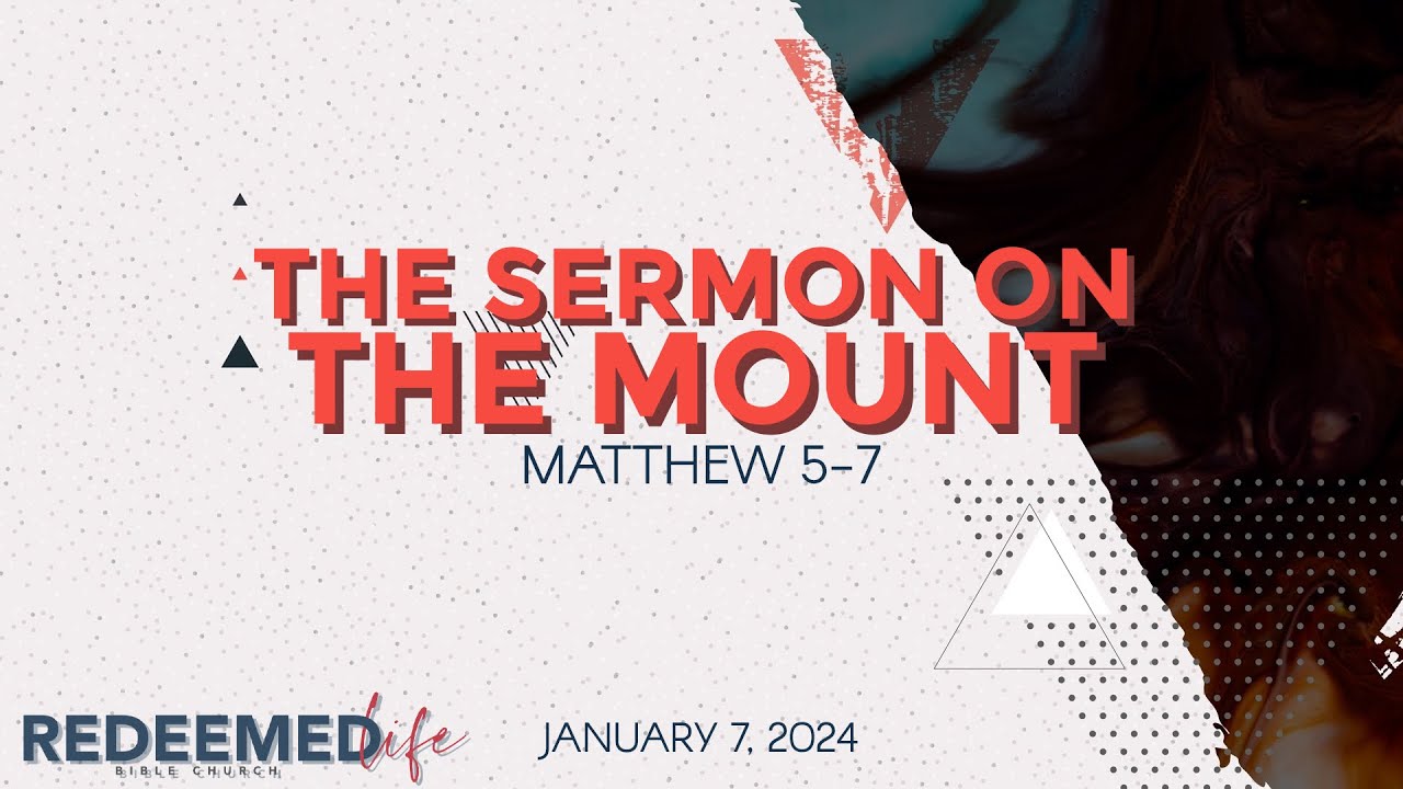 The Sermon On The Mount | Matthew 5-7 | Redeemed Life Bible Church [1/7 ...