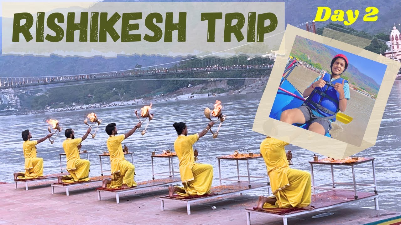 🏞️Rishikesh Trip Day 2|| Rishikesh Rafting🚣‍♂️||Shatrughan Ghat Arti🪔 ...