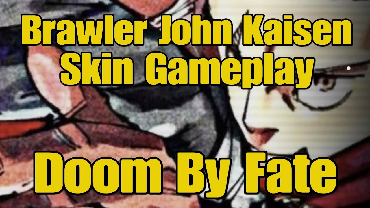 Brawler John Kaisen Skin Gameplay (Doom By Fate) - YouTube