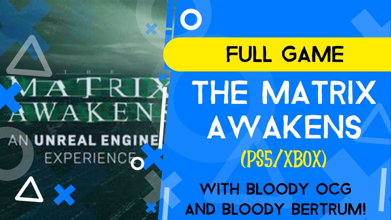 The Matrix Awakens (FULL GAME) With bloody OCG and bloody Bertrum - YouTube