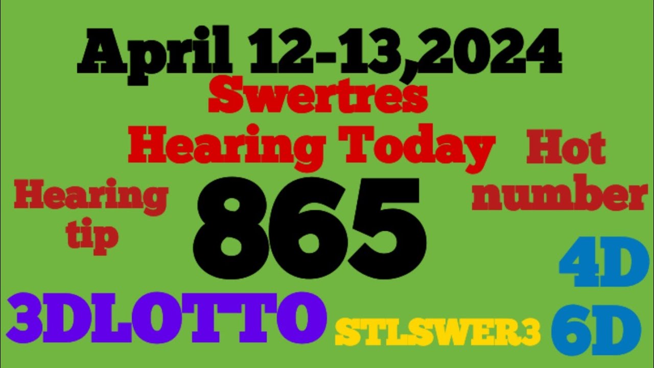 Swertres Hearing Guide Tips 3D 4D 6D and STL April 12-13,2024 - YouTube